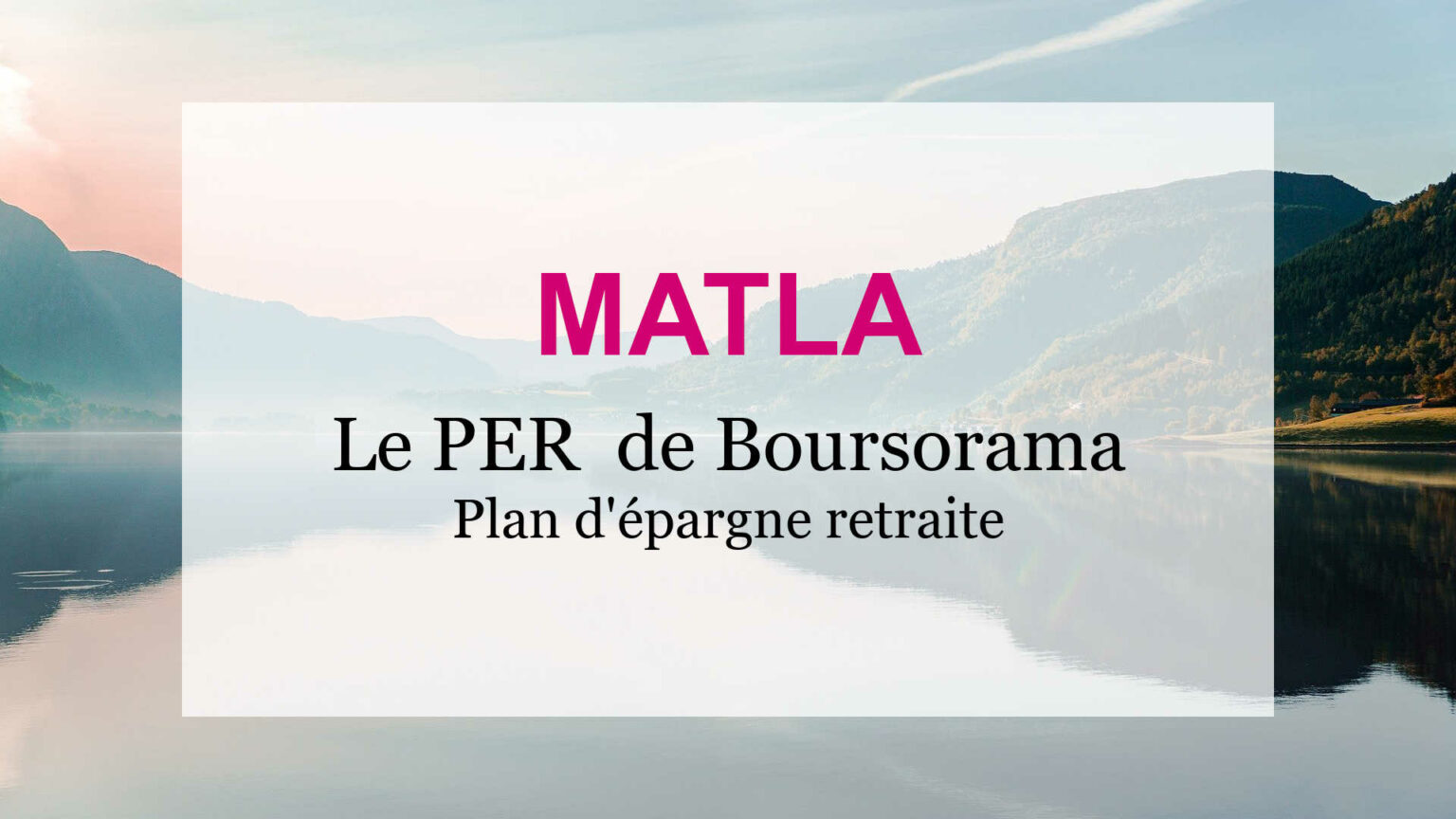 PER Matla : notre avis sur le PER Boursorama - LesFinances.fr