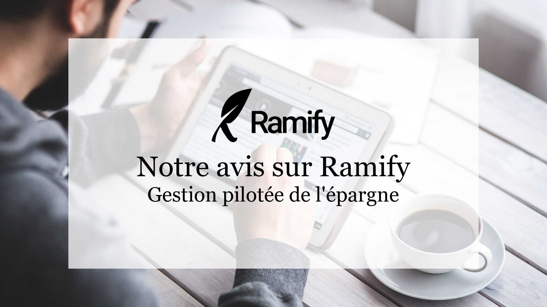 Notre avis sur Ramify : la nouvelle fintech de l’épargne - LesFinances.fr